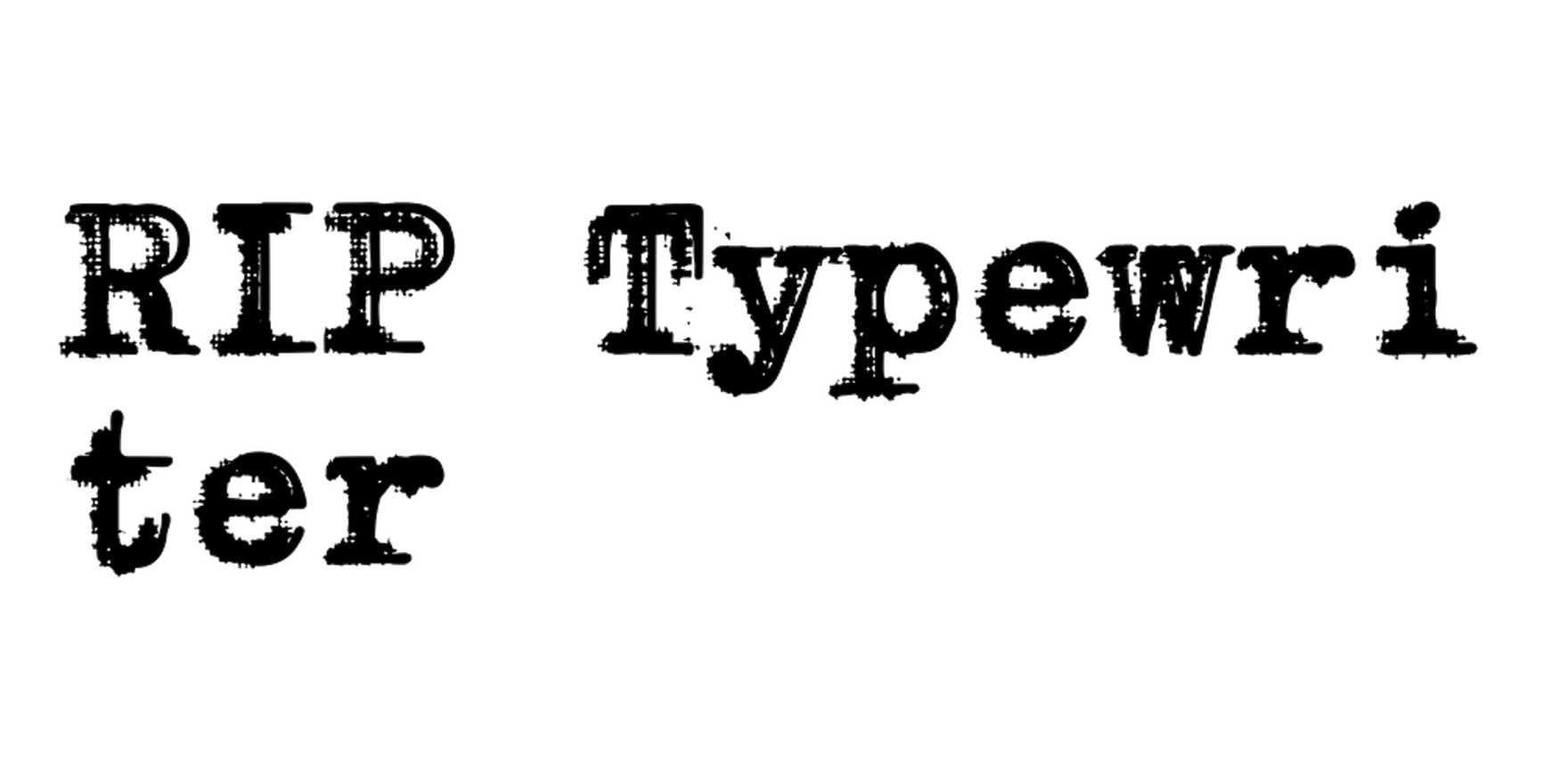 RIP Typewriter in use - Fonts In Use
