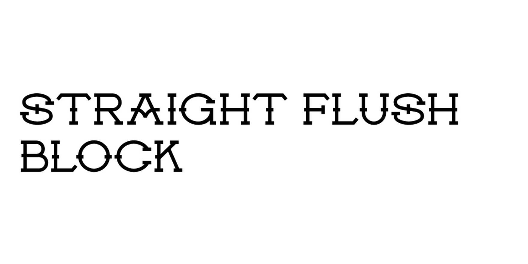 Straight Flush Block in use - Fonts In Use