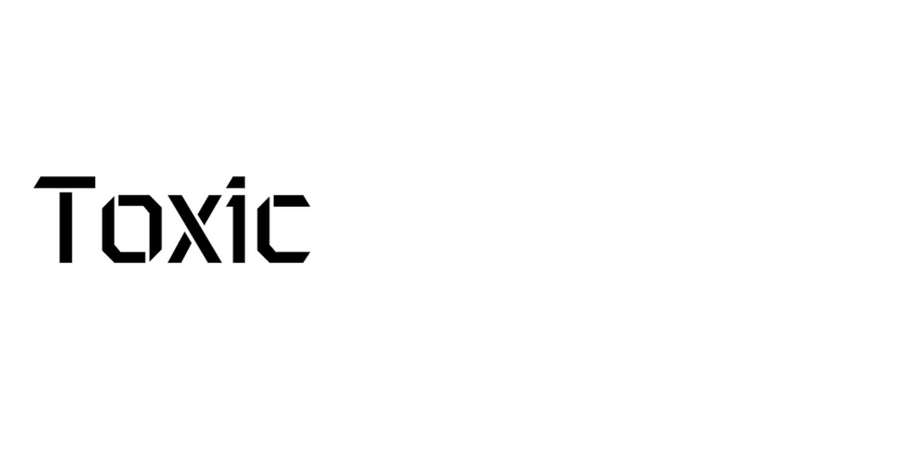 Toxic in use - Fonts In Use