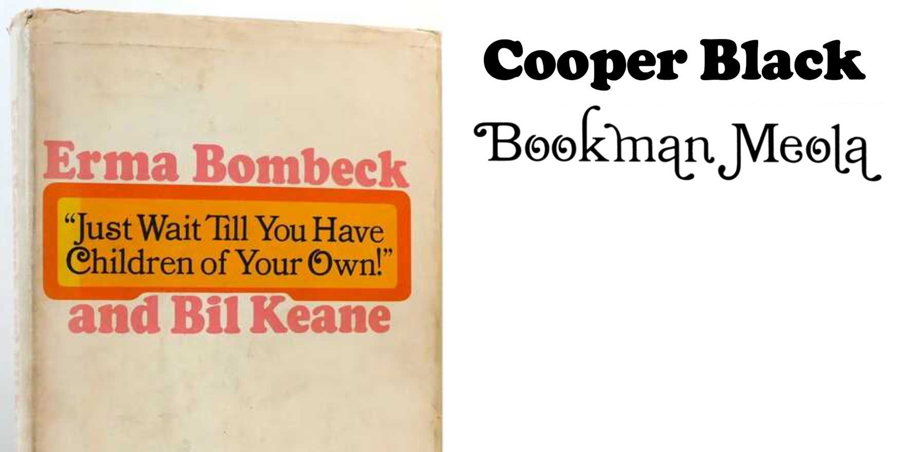 “Just Wait Till You Have Children of Your Own!” by Erma Bombeck and Bil Keane - Fonts In Use