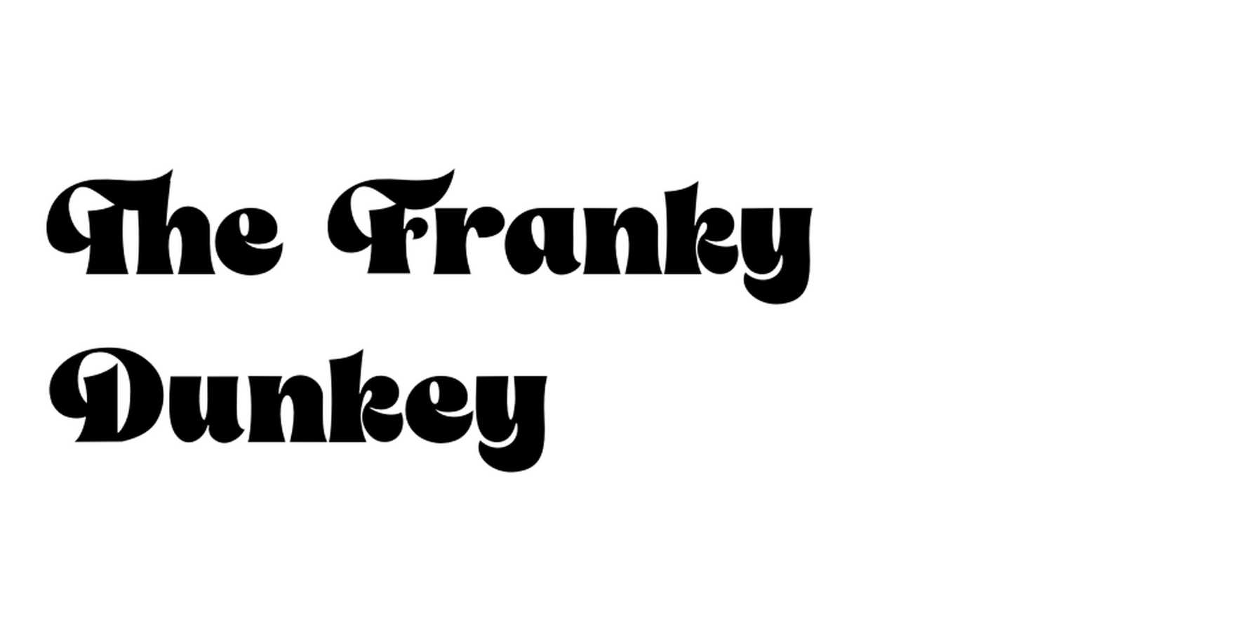 The Franky Dunkey in use - Fonts In Use