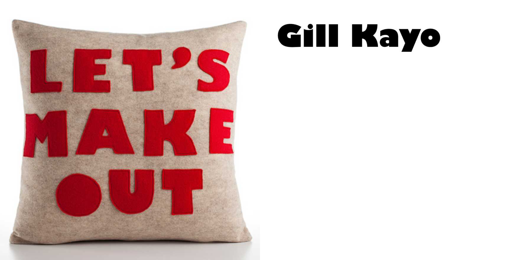 “Kiss Me” and “Let’s Make Out” pillows - Fonts In Use