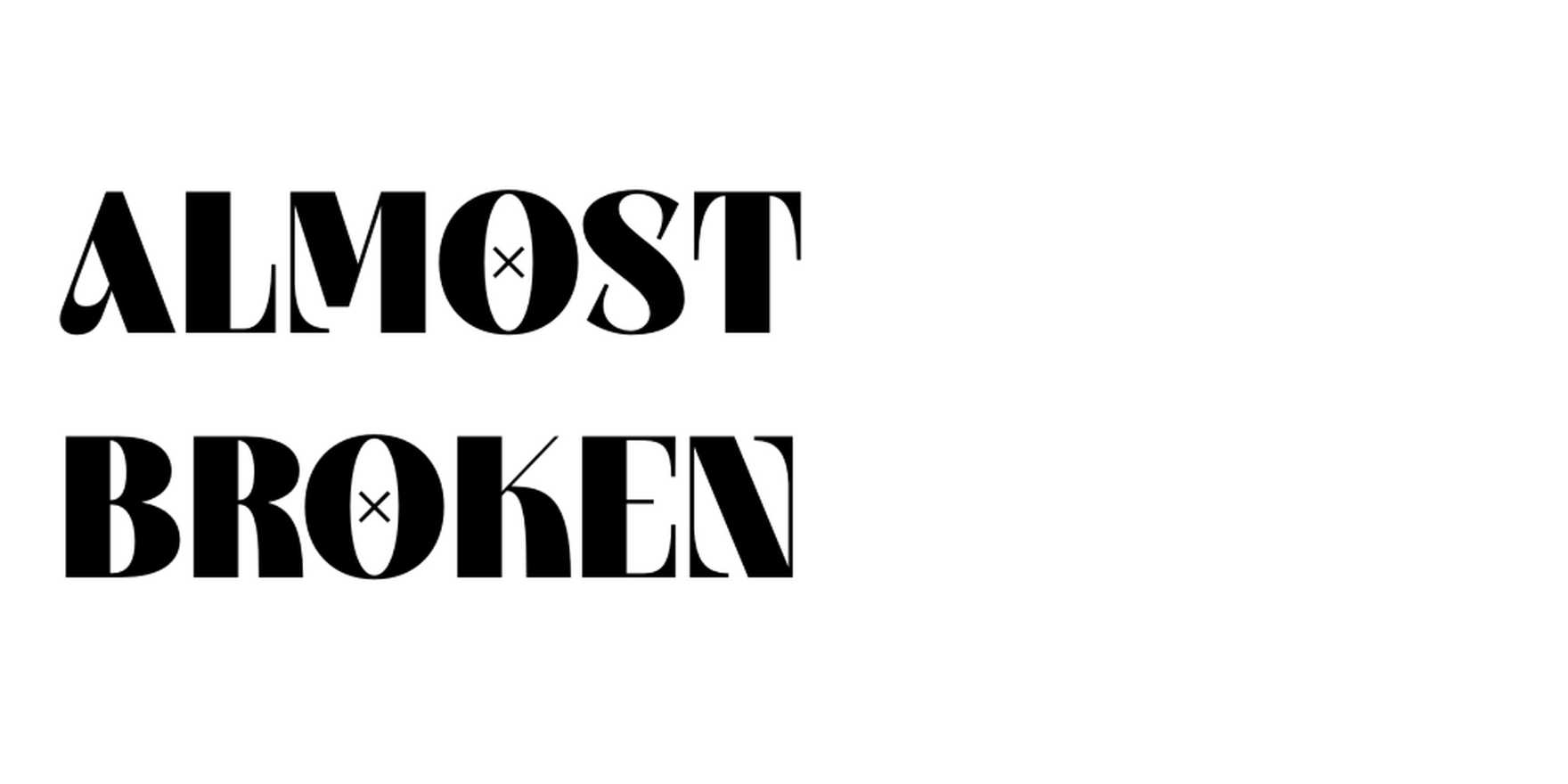 Almost Broken in use - Fonts In Use