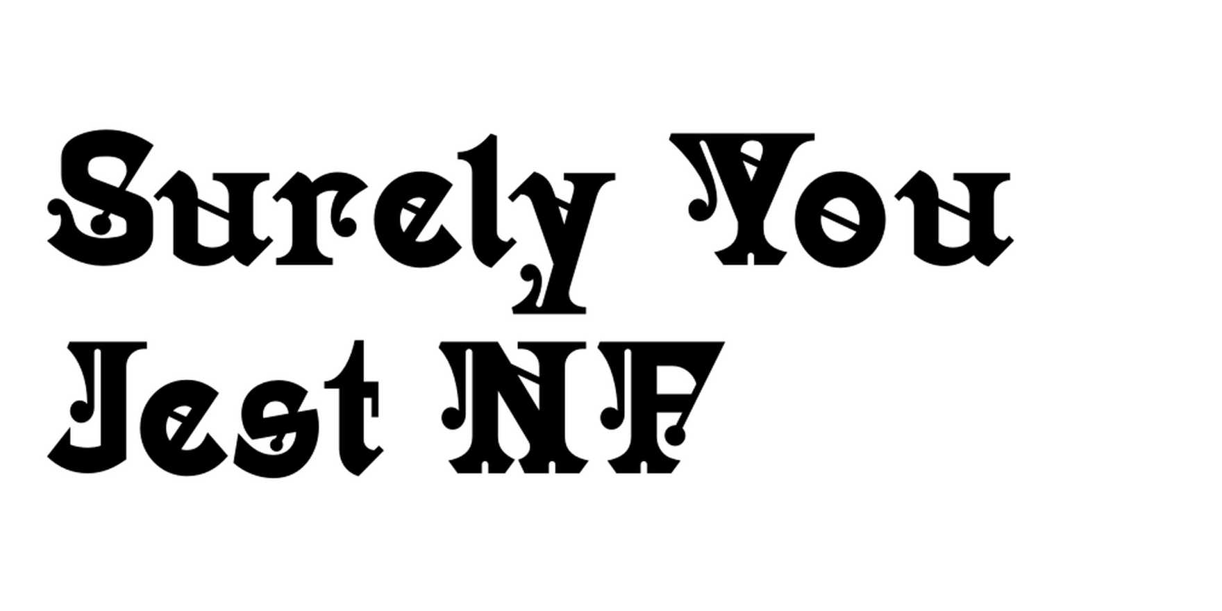 Surely You Jest NF in use - Fonts In Use