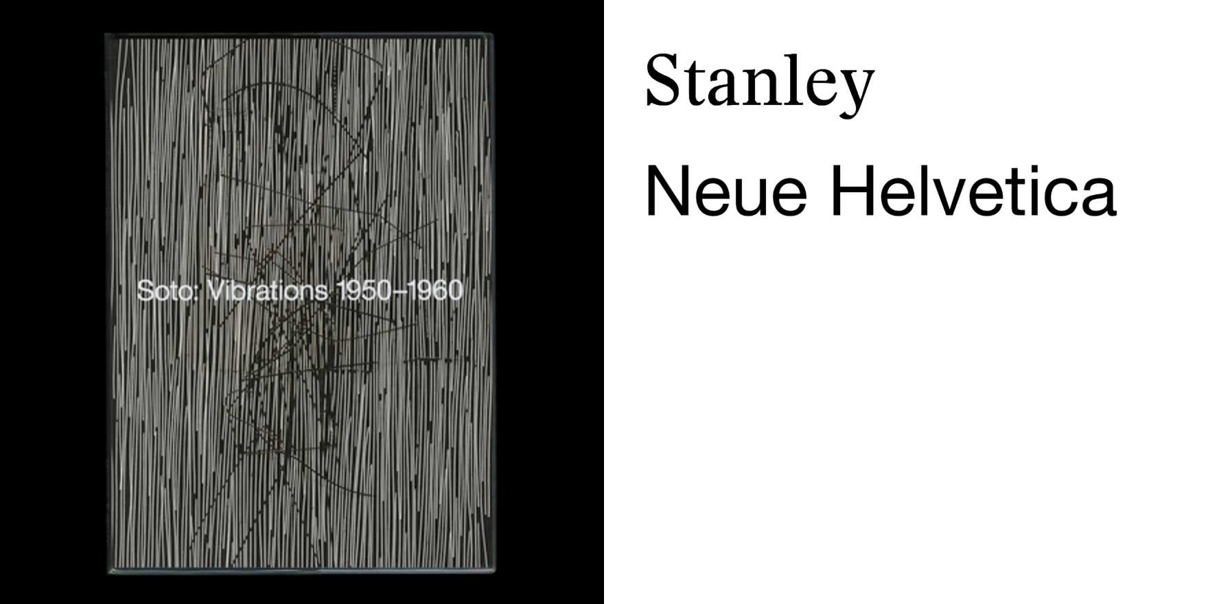 Soto: Vibrations 1950–1960 - Fonts In Use