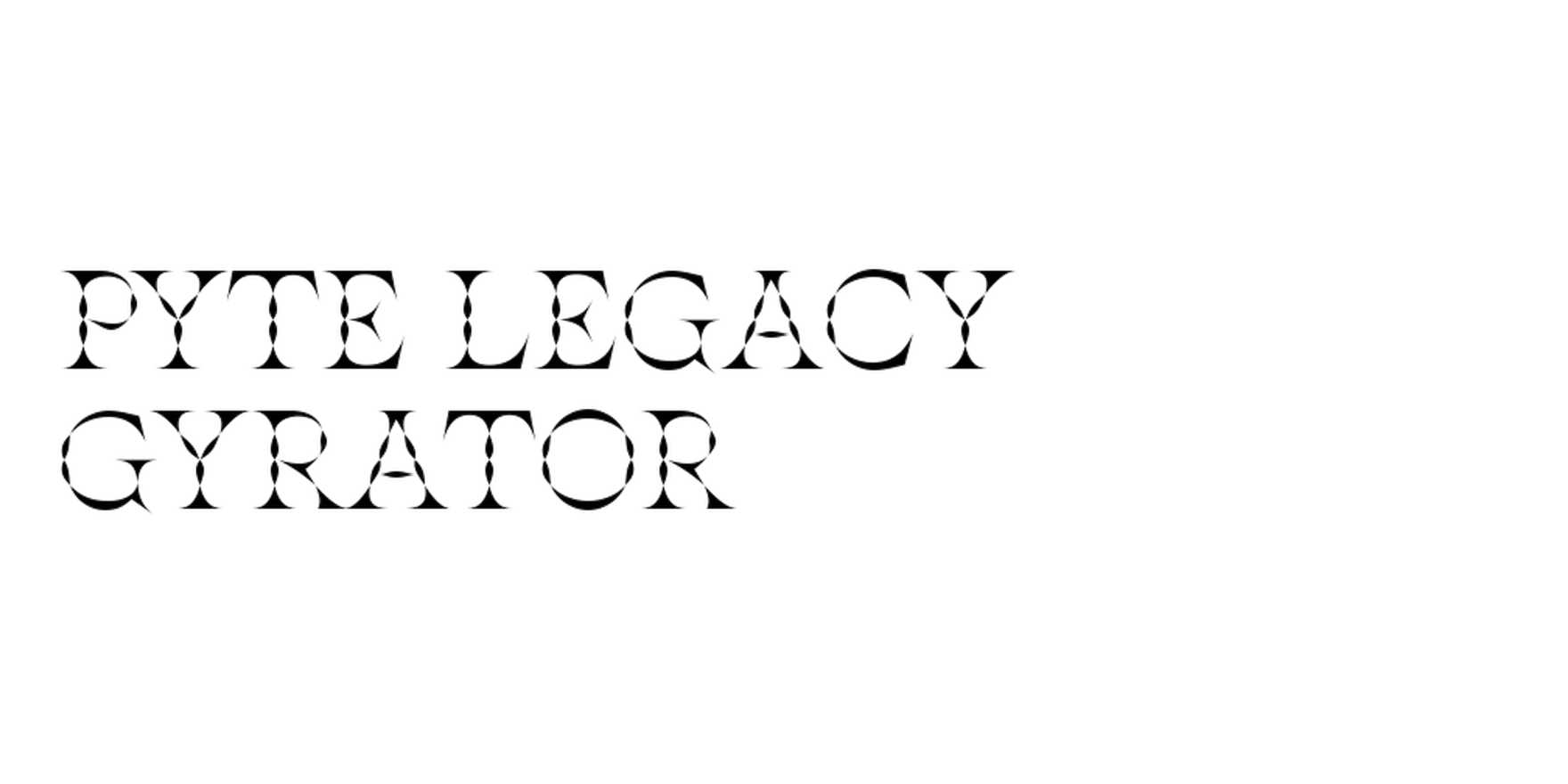 Pyte Legacy Gyrator in use - Fonts In Use