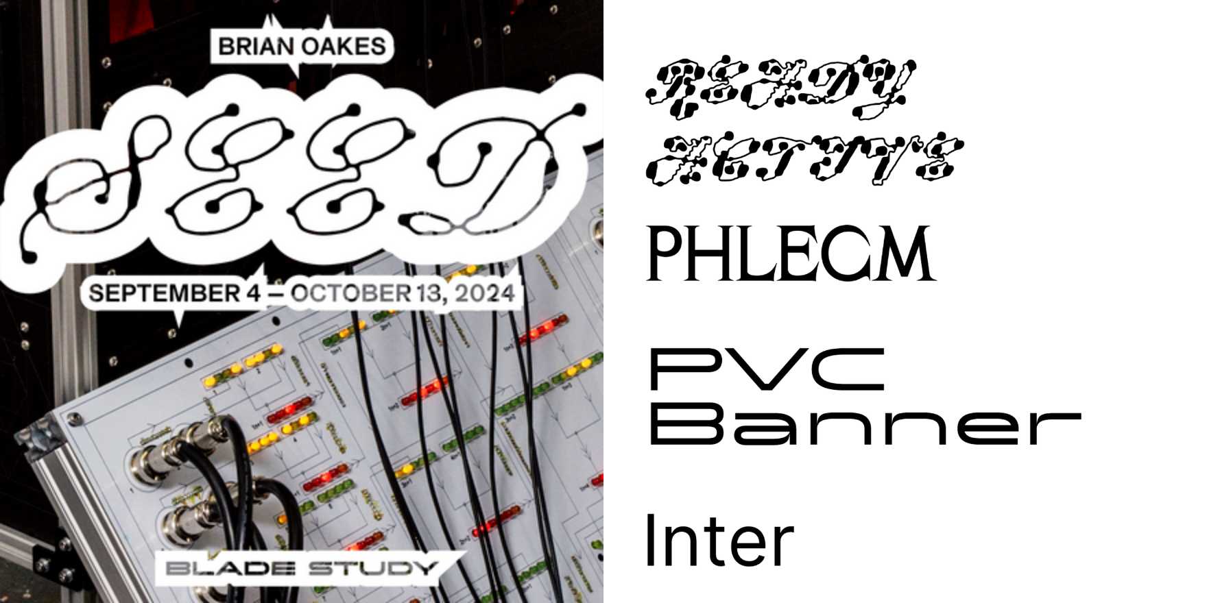 Brian Oakes – SEED exhibition at Blade Study - Fonts In Use