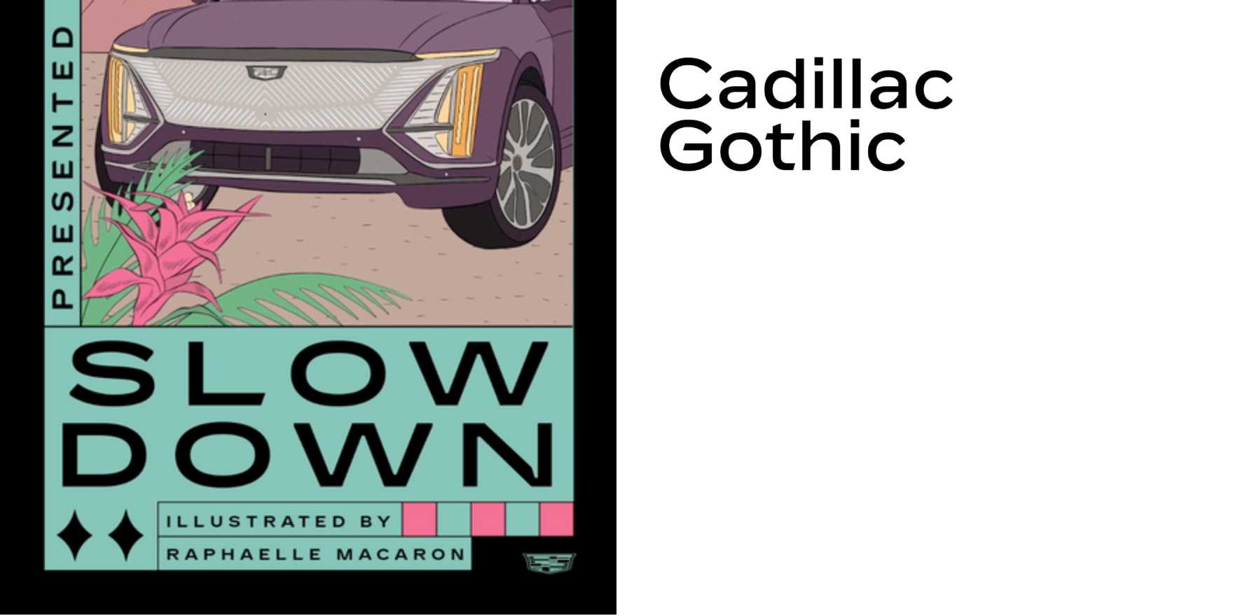 Slow Down campaign by Cadillac - Fonts In Use