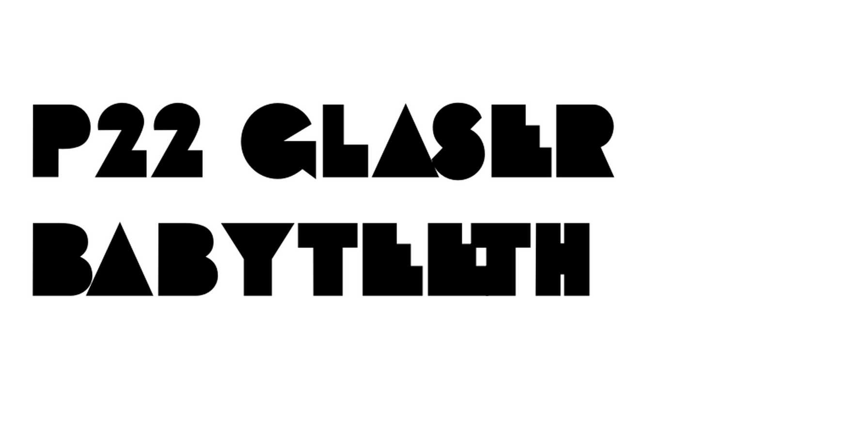 P22 Glaser Babyteeth in use - Fonts In Use