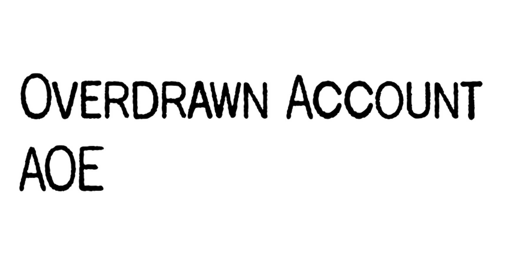 Overdrawn Account AOE in use - Fonts In Use