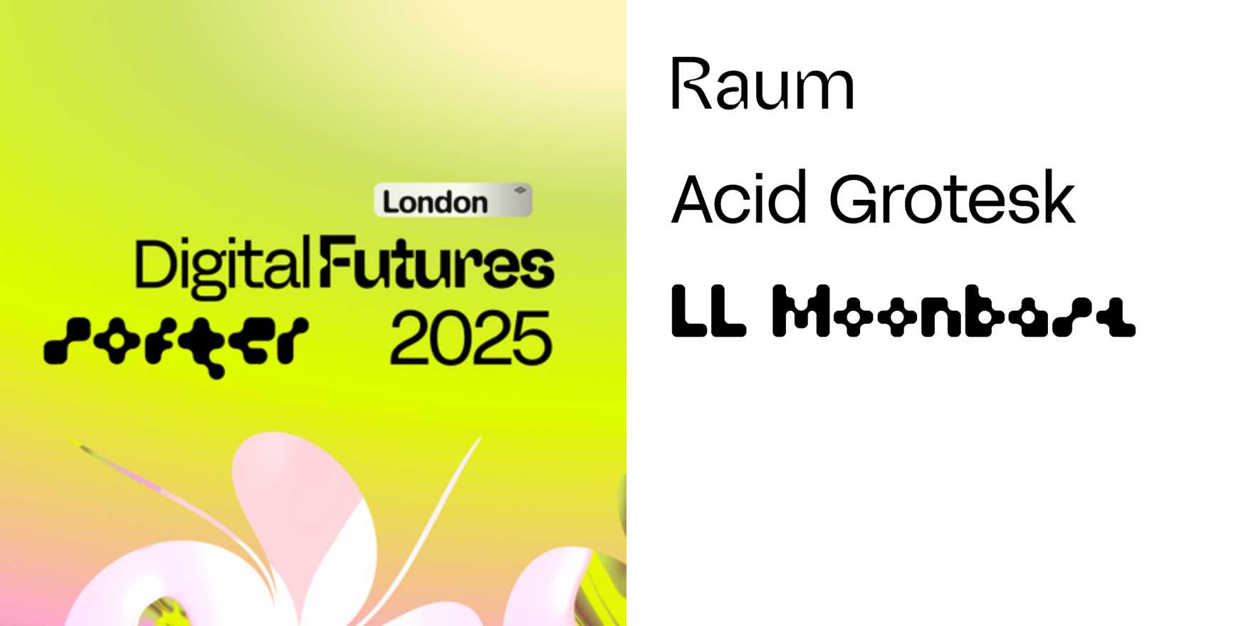 Softer Digital Futures, London 2025 - Fonts In Use