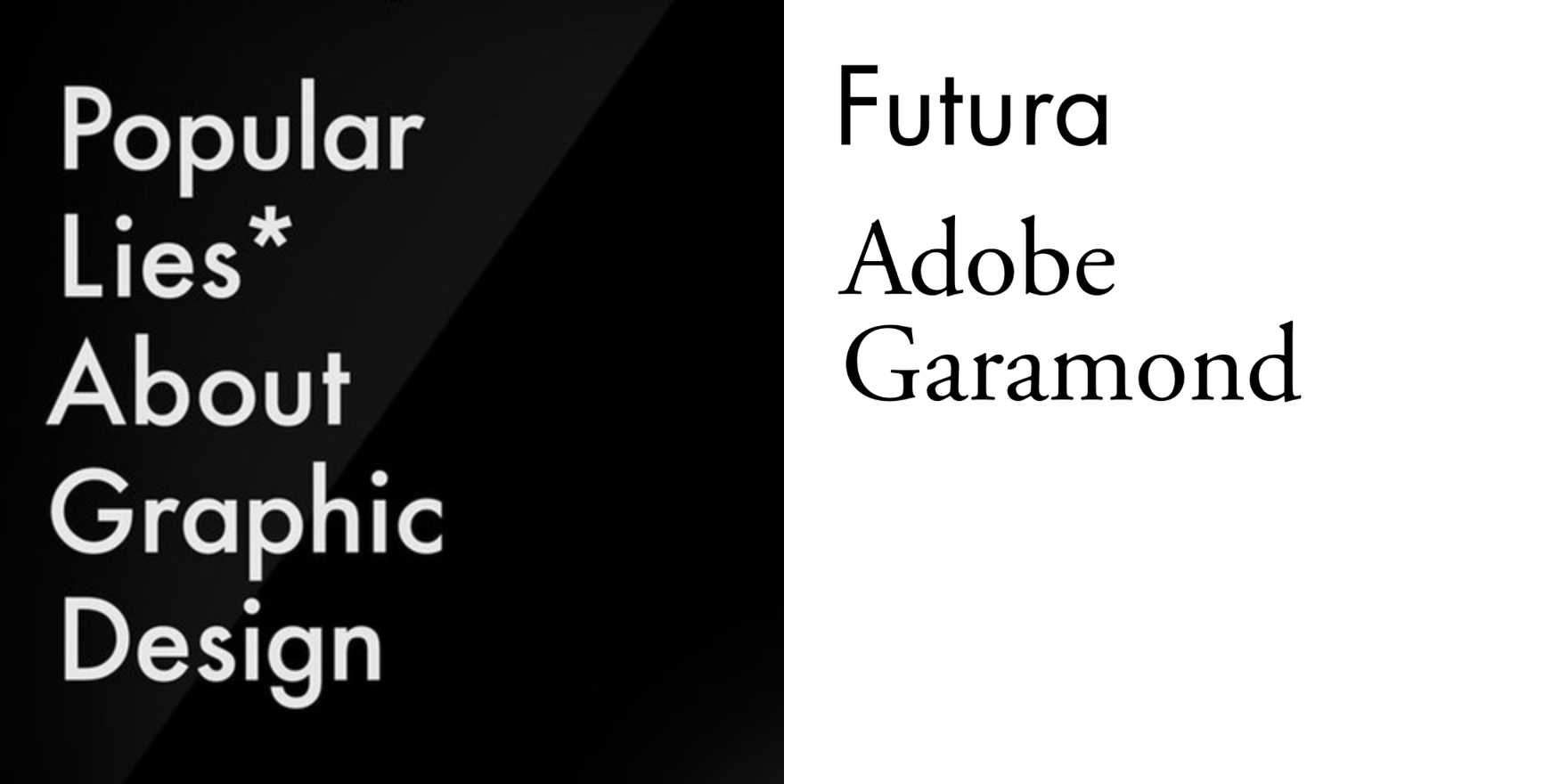 Popular Lies* About Graphic Design by Craig Ward - Fonts In Use