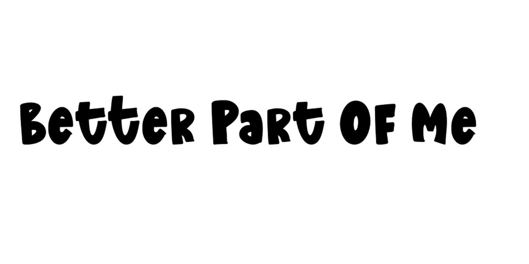 Better Part Of Me in use - Fonts In Use