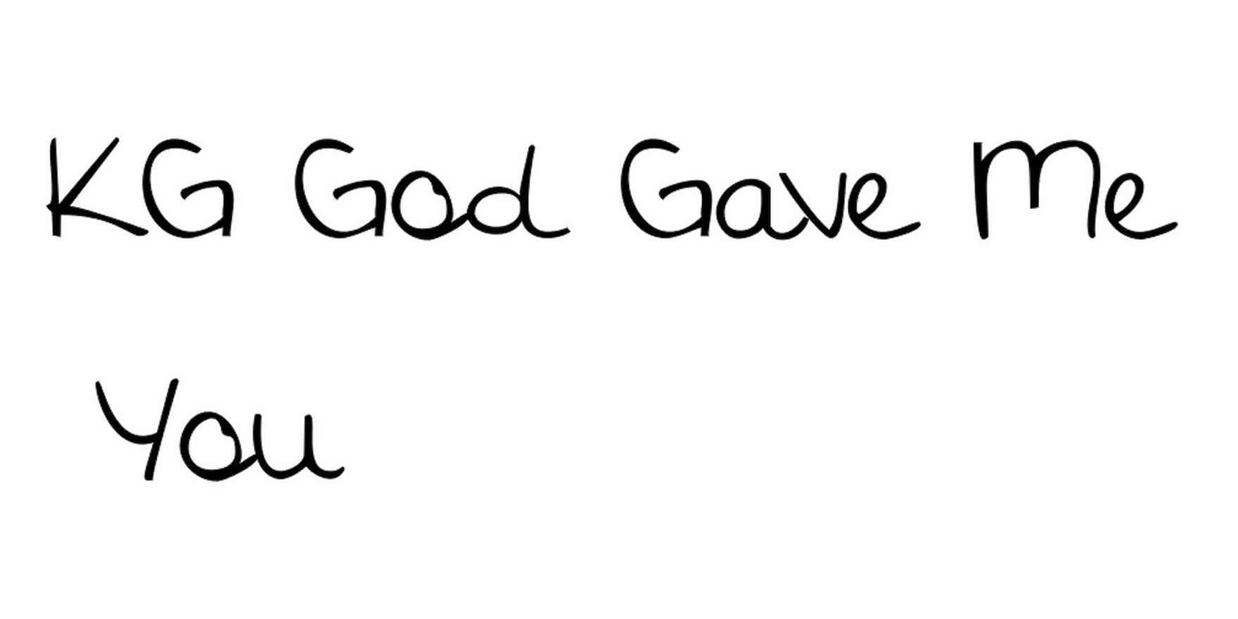 KG God Gave Me You in use - Fonts In Use
