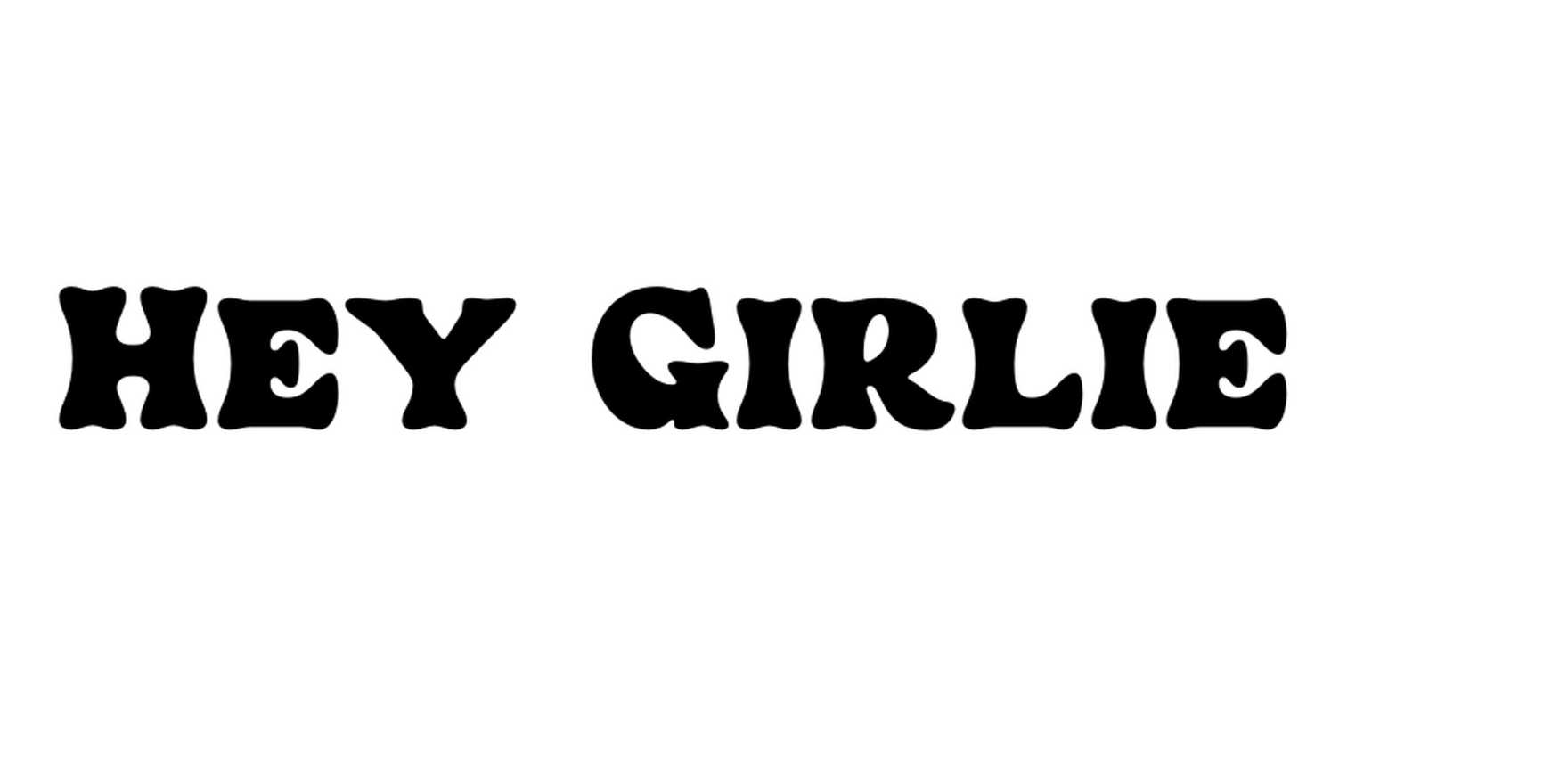 Hey Girlie in use - Fonts In Use
