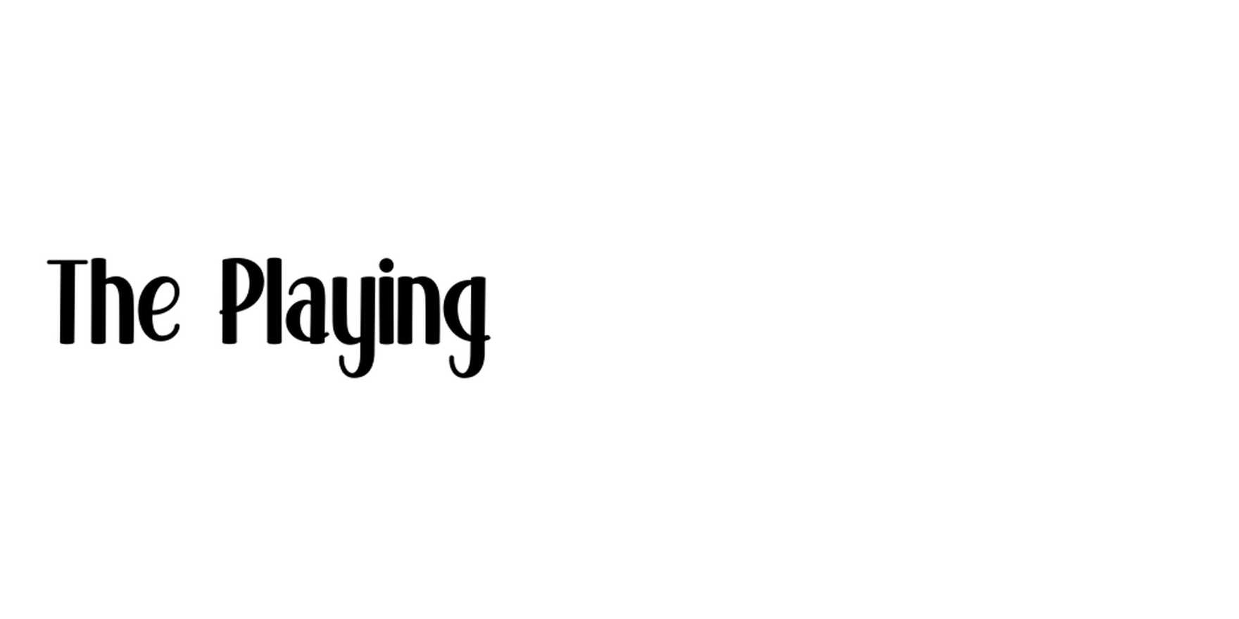 The Playing in use - Fonts In Use