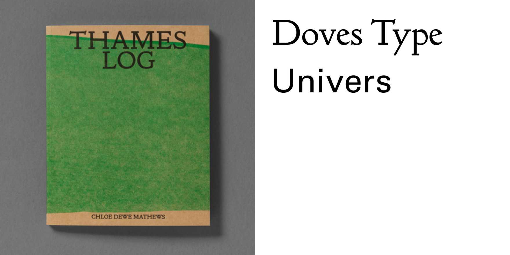 Thames Log by Chloe Dewe Mathews - Fonts In Use